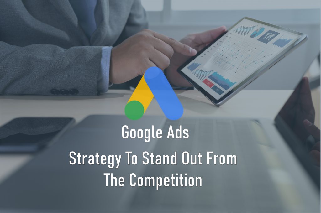 Google Ads Strategy to Stand Out From the Competition - Solutions Now